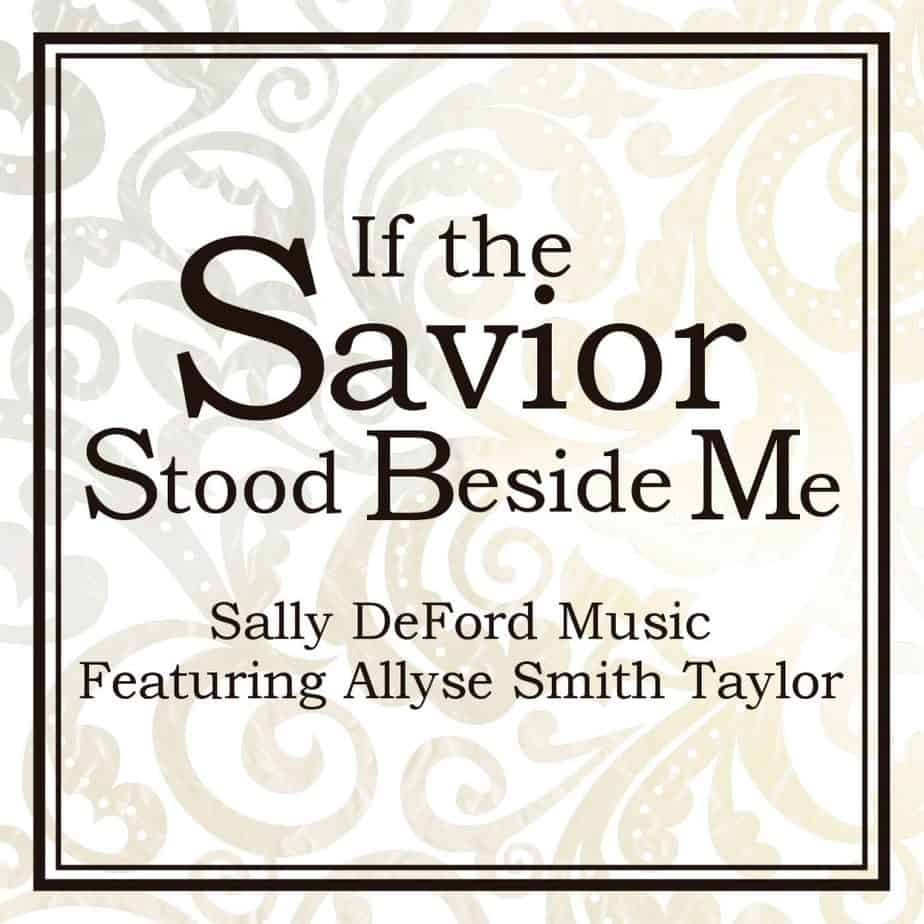 If the Savior Stood Beside Me – Allyse Smith Taylor single artwork ...